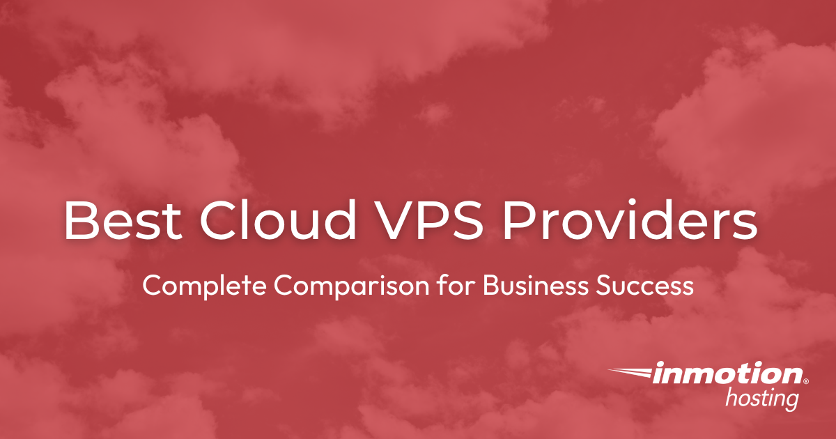 7 Best Cloud Vps Providers Complete Comparison For Business Success